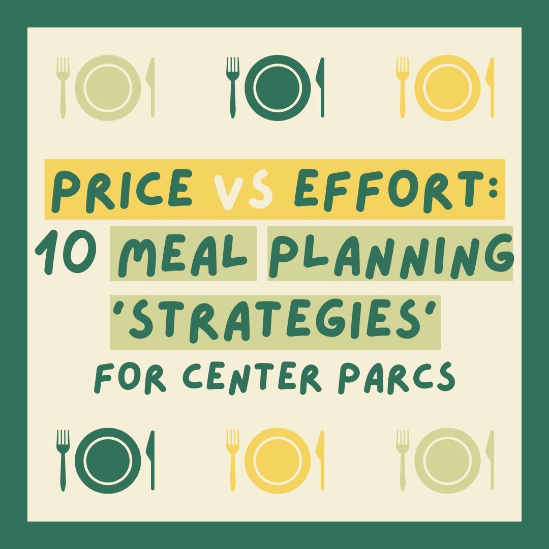 10 ways to MEAL PLAN for Center Parcs [Price vs Effort!] - Parcs Life